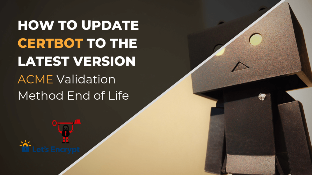 Update Certbot to use the latest Validation Method (ACME EOL!)