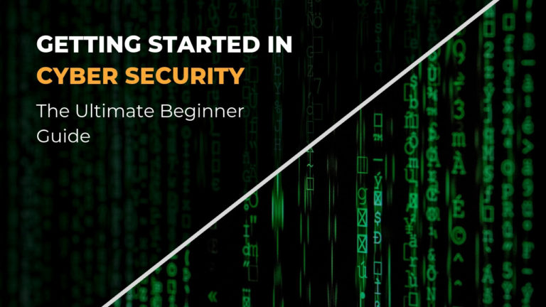 Getting started in Cyber Security in 2022- The Complete Guide