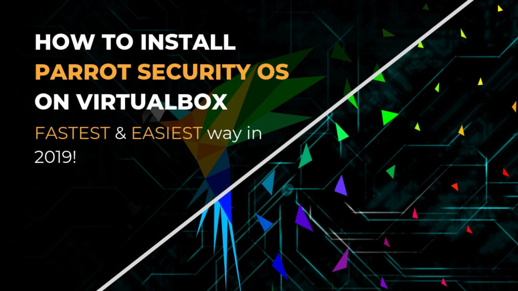 How to install Parrot Security OS on VirtualBox 2019