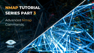 Nmap Tutorial Series 3: Advanced Nmap Commands