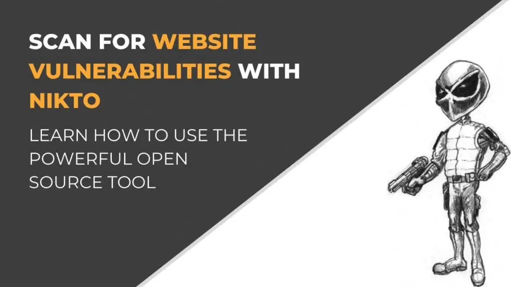 Scan for Website Vulnerabilities with Nikto Scan for Website Vulnerabilities with Nikto