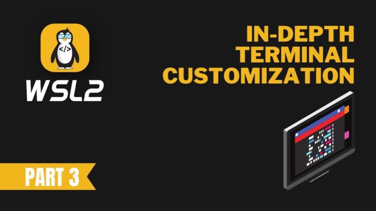 In-Depth Windows Terminal Customization for WSL2 (Win11 Ready!)