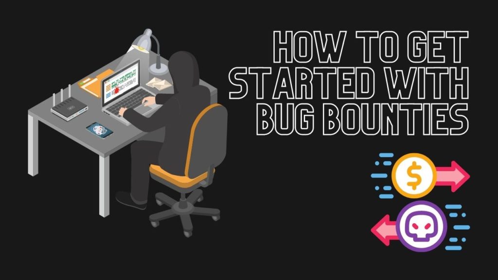 How to get started with Bug Bounties